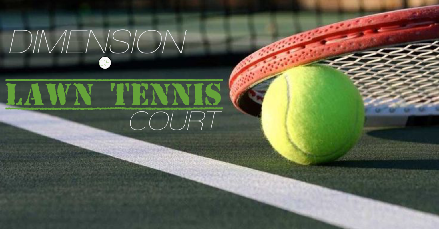 Standard Lawn Tennis Court Dimensions: Everything You Need to Know